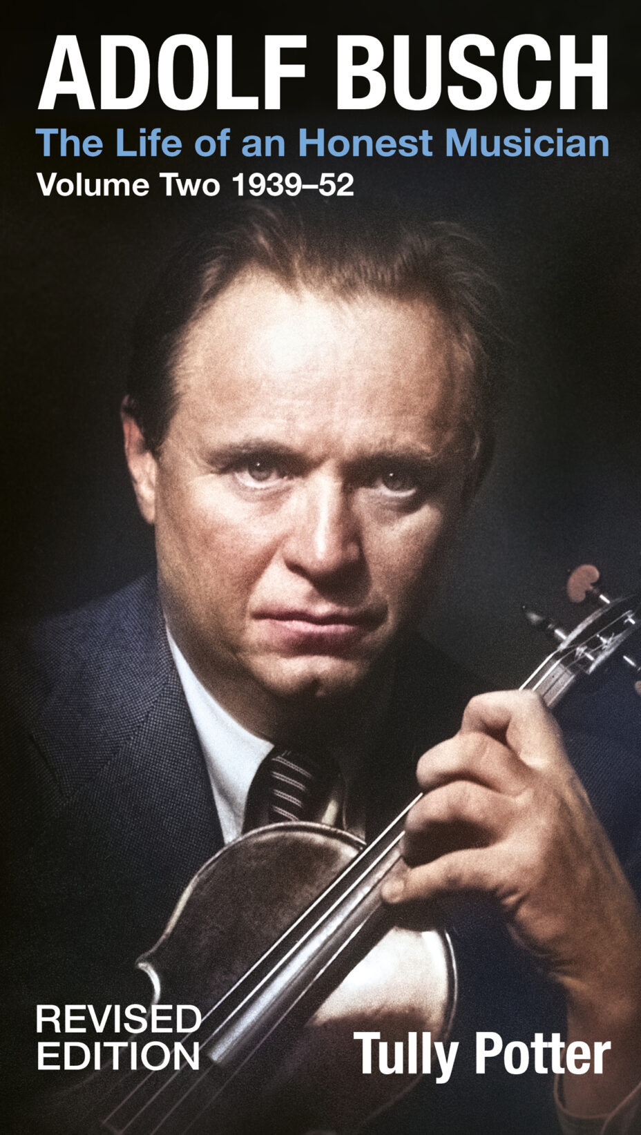 Adolf Busch: The Life of an Honest Musician