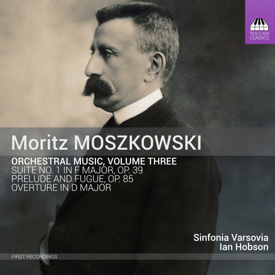Moritz Moszkowski: Orchestral Music, Volume Three | Toccata Music Group ...